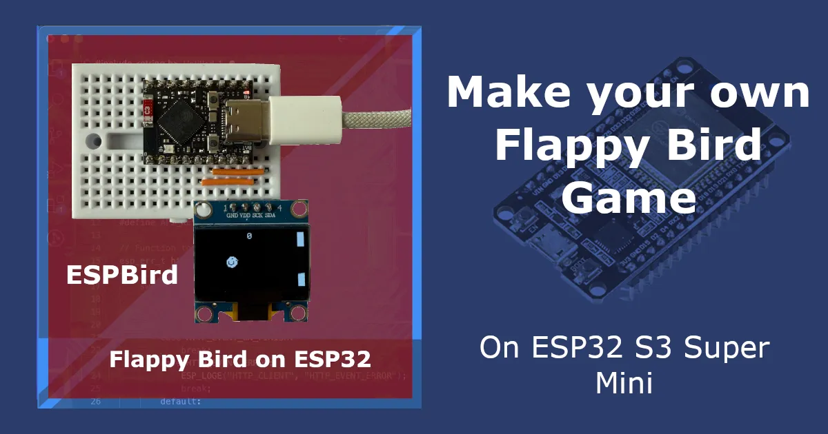 ESP Bird: Flappy Bird-Inspired Game on ESP32-S3 SuperMini + OLED