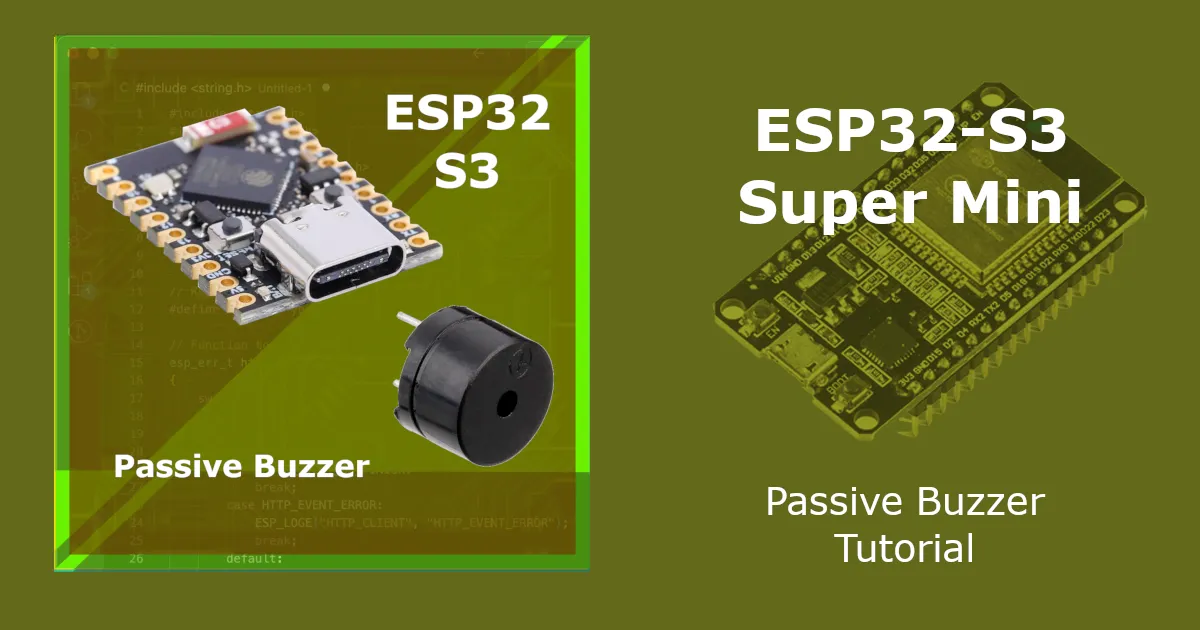 How to Use a Passive Buzzer with ESP32-S3 Super Mini Using LEDC PWM
